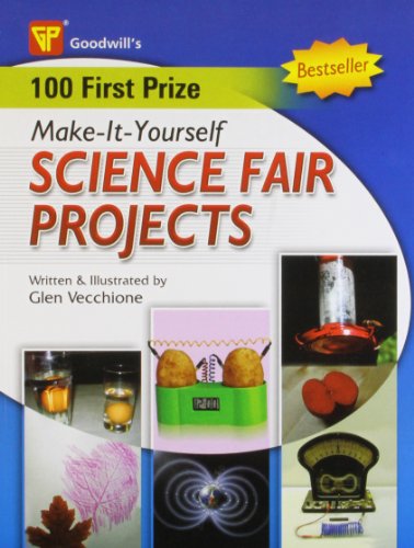 100 FIRST-PRIZE MAKE-IT-YOURSELF SCIENCE FAIR PROJECTS – Vanguard Books